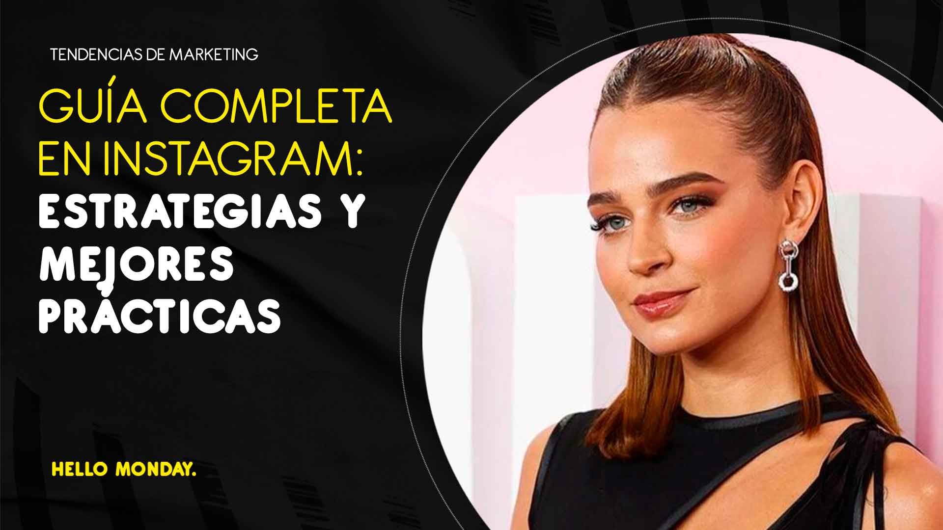 Guía completa de marketing en Instagram: Estrategias, consejos y mejores prácticas - HELLO MONDAY.